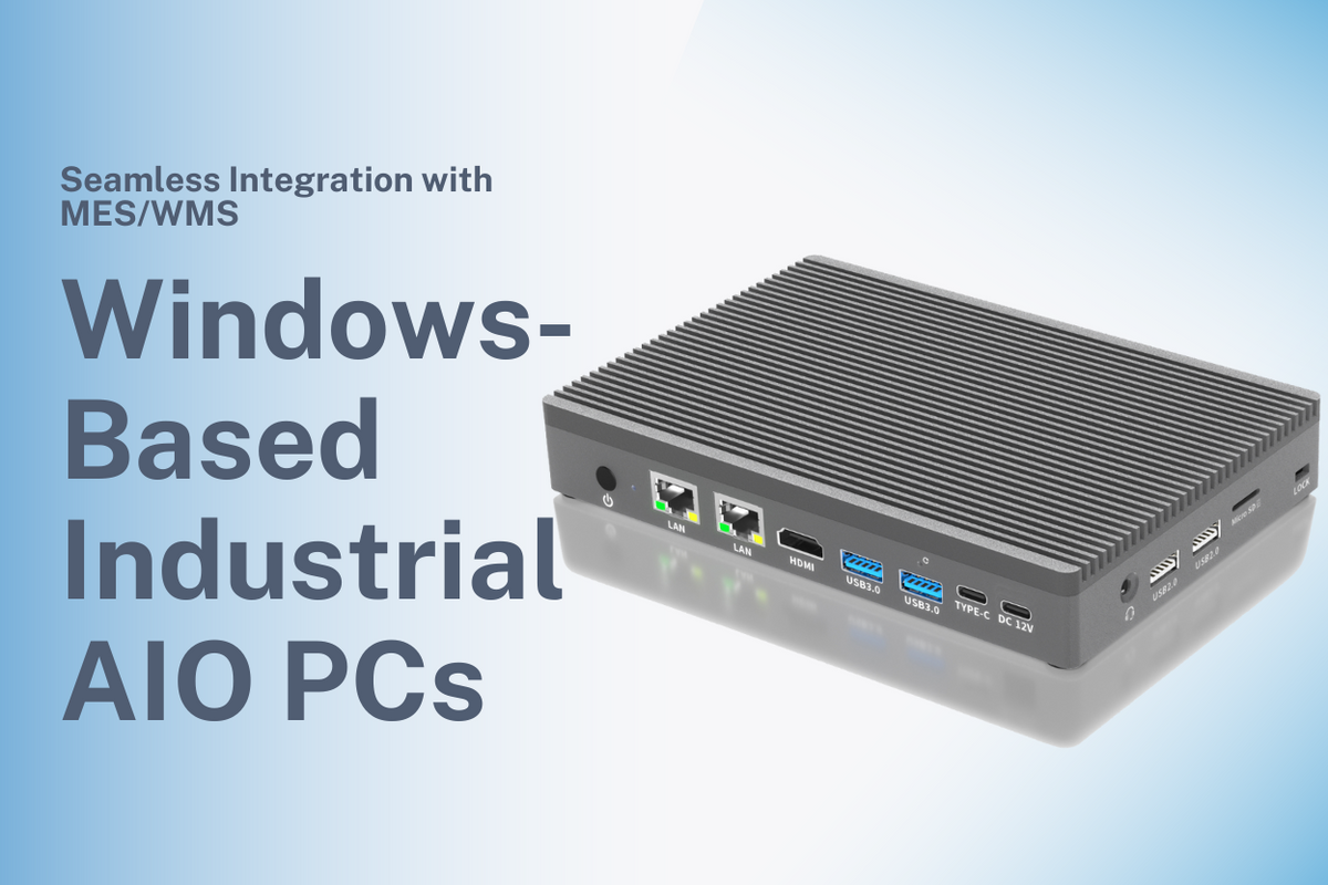 Windows-Based Industrial AIO PCs: Seamless Integration with MES/WMS ...
